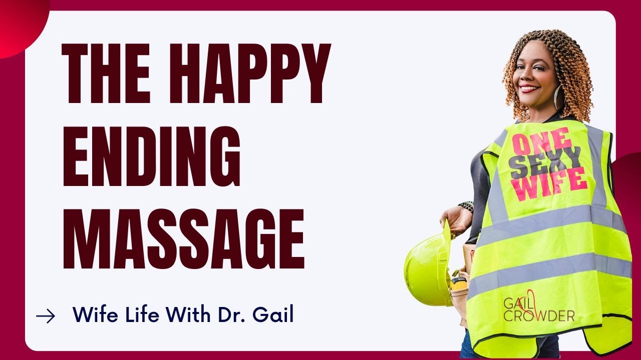 The Happy Ending Massage Sexologist Dr Gail Crowder Youtube