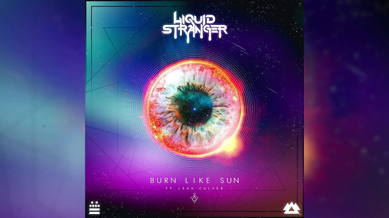Liquid Stranger - Burn Like Sun (feat. Leah Culver) - YouTube