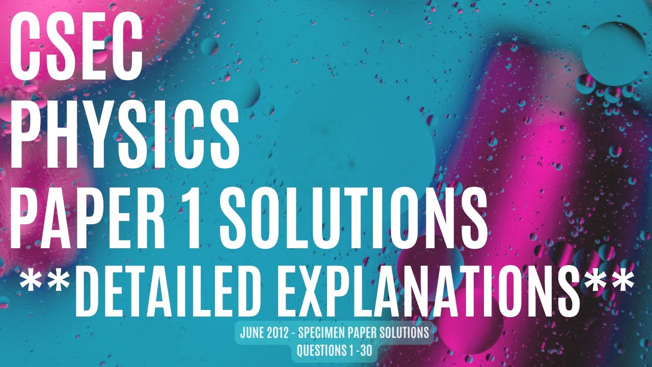 CSEC Physics Paper 1 Solutions - Specimen Paper - June 2012 - Part 1 ...