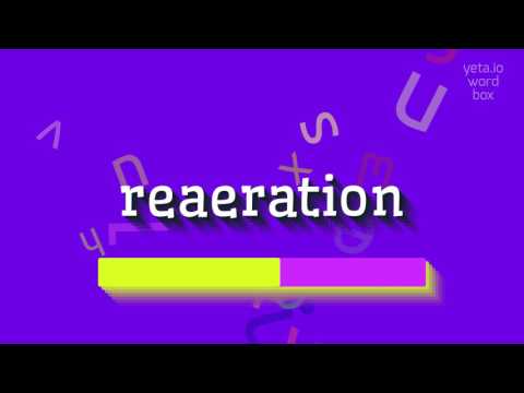 How to say "reaeration"! (High Quality Voices) - YouTube