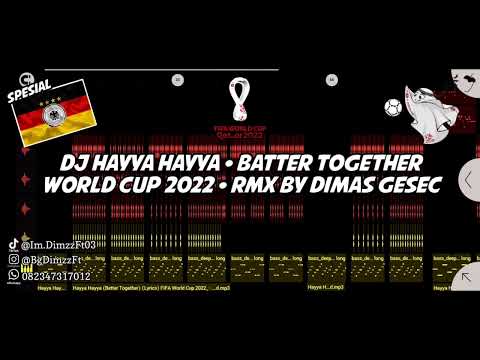 DJ HAYYA HAYYA X DASTER KUNING KANE • BATTRE TOGETHER SPESIAL WORLD CUP 2022 RMX BY DIMAS GESEC