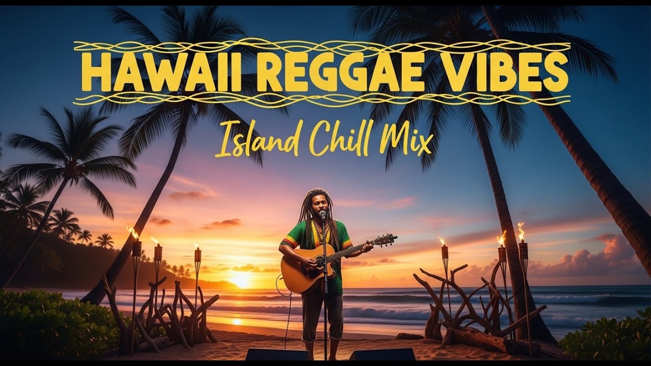 Aloha Reggae Music – Hawaiian Island Chill Mix for Relaxation ...