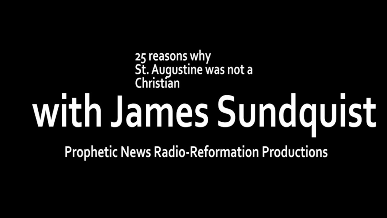 Prophetic News Radio-25 Reasons why St. Augustine was not a Christian ...