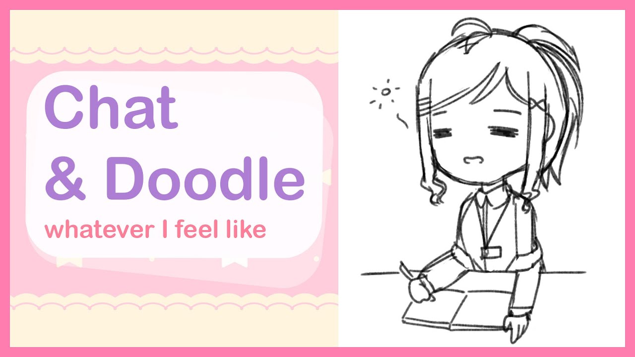 【Chat & Doodle】 whatever I feel like - YouTube