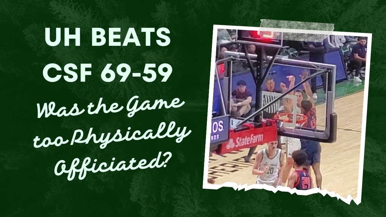 UH Vs. CSF: UH WINS by 10! Was The Game Too Physical? - YouTube