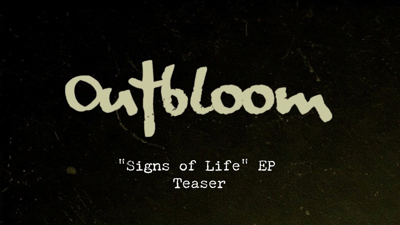 Outbloom - "Signs of Life" EP - Teaser - YouTube