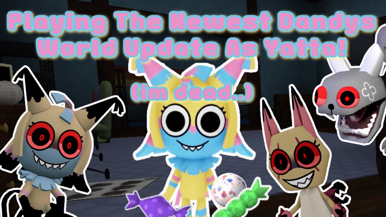 Playing The Newest Dandy’s World Update As Yatta! - Dandy’s World ...