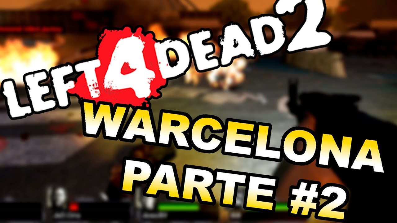 [L4D2] Warcelona #2 - Gameplay en Español - YouTube