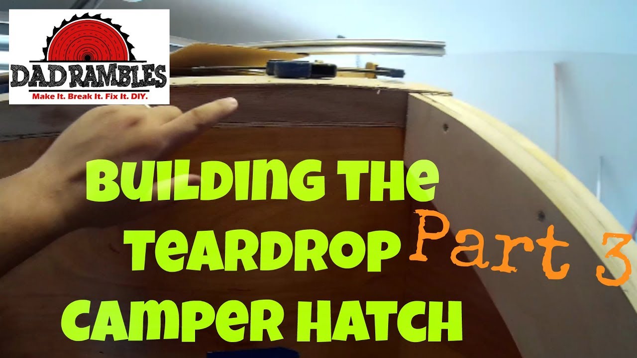 How to Build a Teardrop Camper The Hatch Part 3 #17 - YouTube