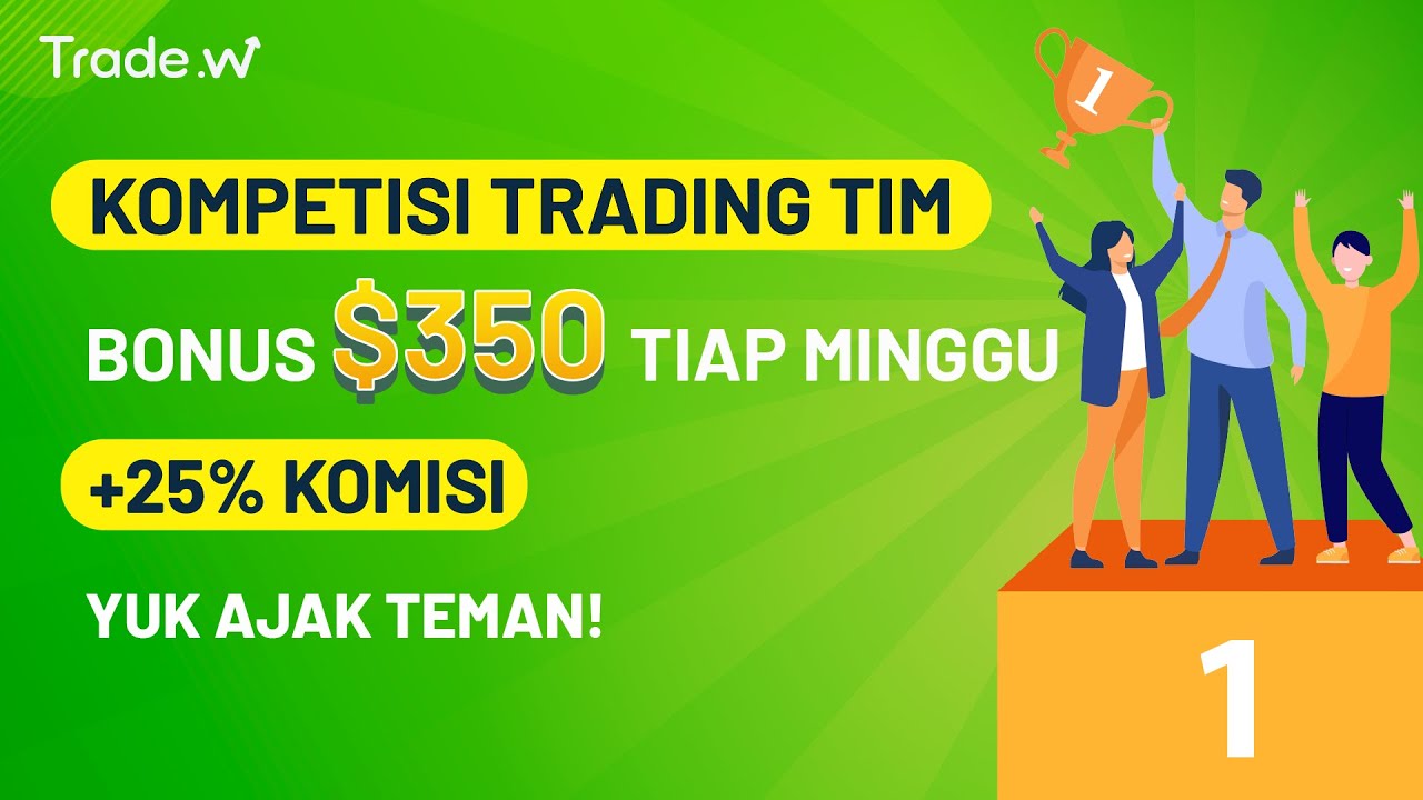 Kompetisi Trading Tim Trade W - Dapatkan Total $350 Bonus Saldo Tiap ...