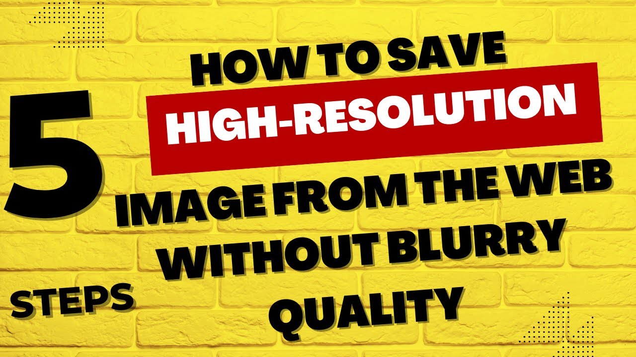 Save High-Resolution Images from the Web Without Blurry Quality | Easy ...