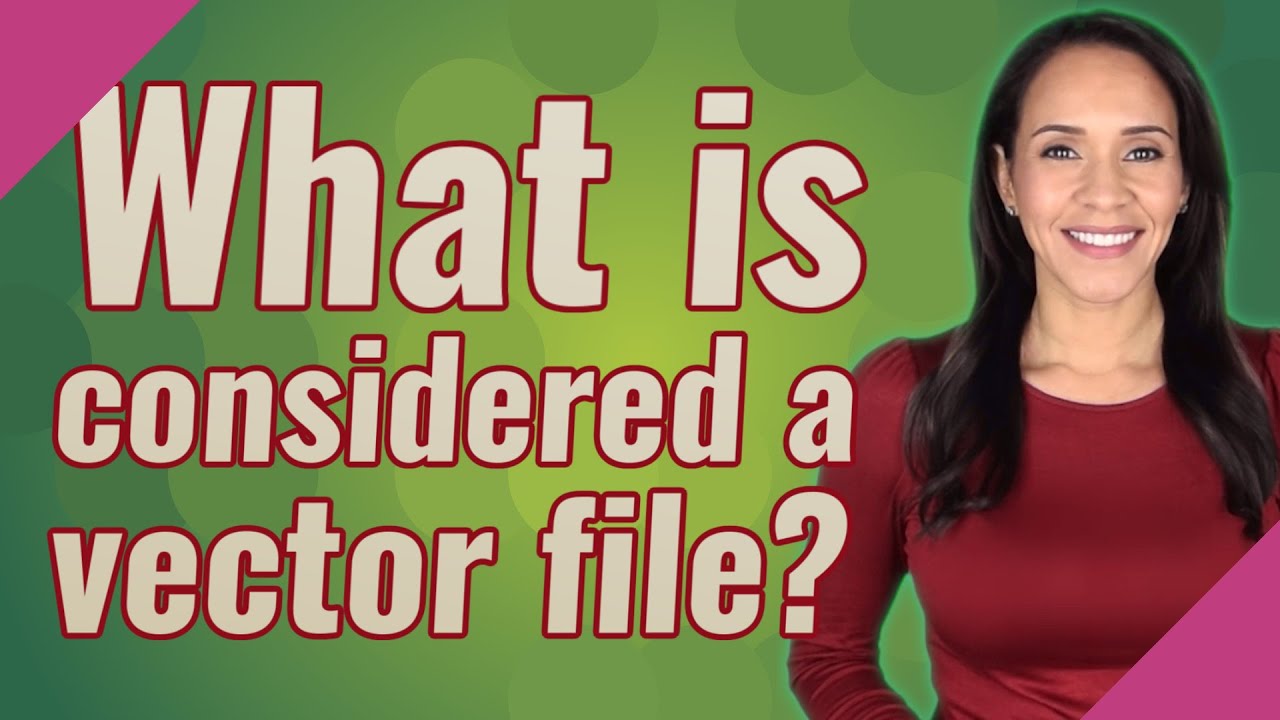 What Is Considered A Vector File YouTube What Is Considered A Vector File YouTube