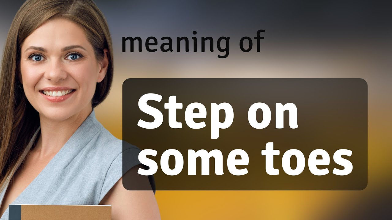 Stepping on Toes: Navigating the Nuances of English Idioms - YouTube