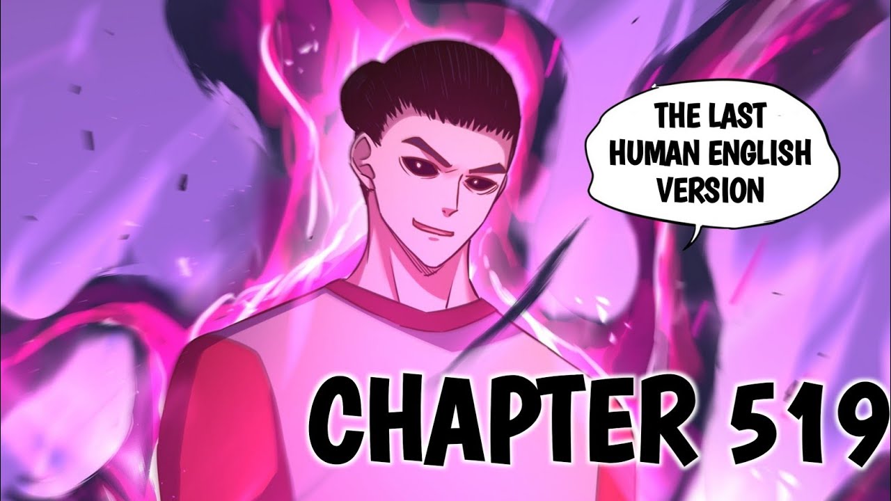 The Last Human Chapter 519 English Version - YouTube