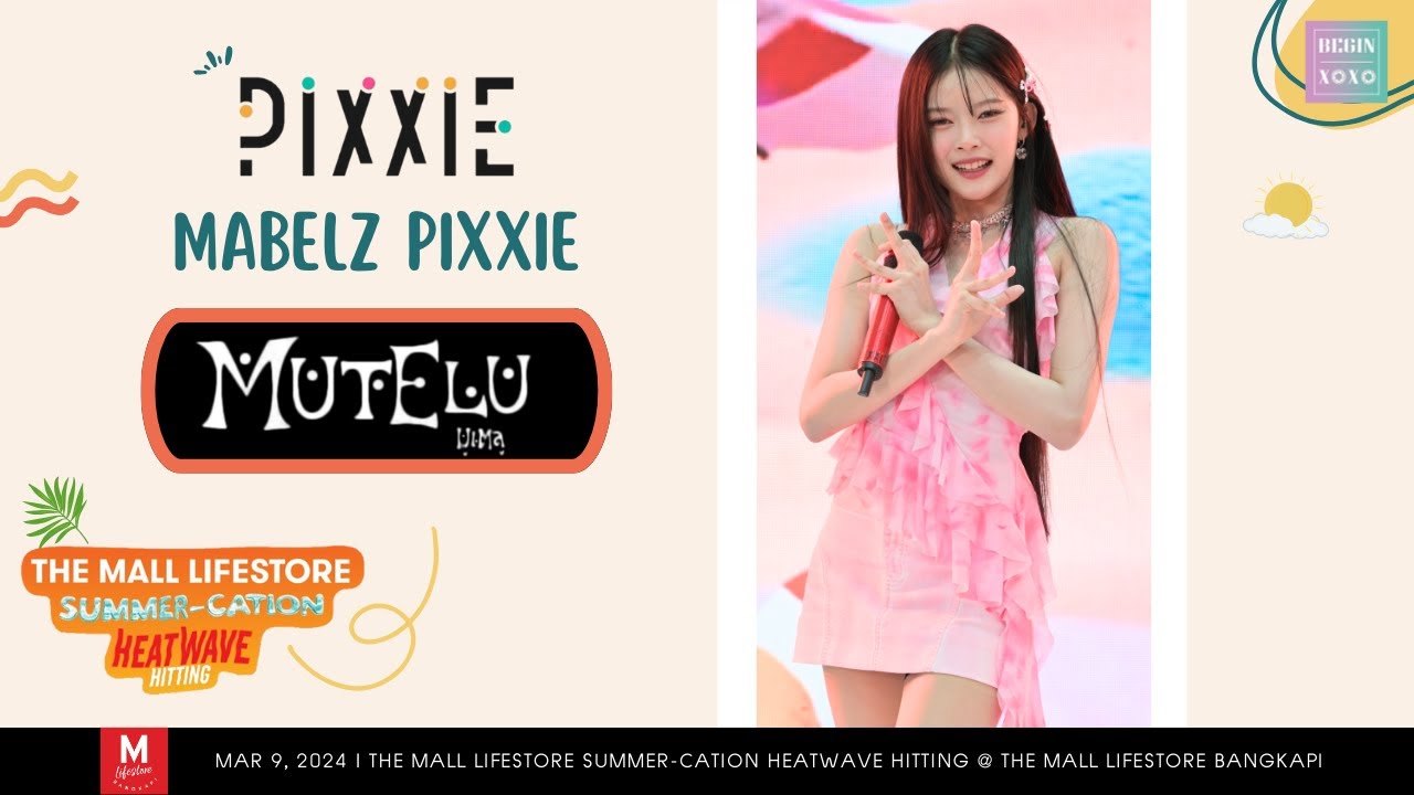 Mabelz PiXXiE - มูเตลู (MUTELU) [Fancam] The Mall Lifestore Summer-Cation Heatwave Hitting ...