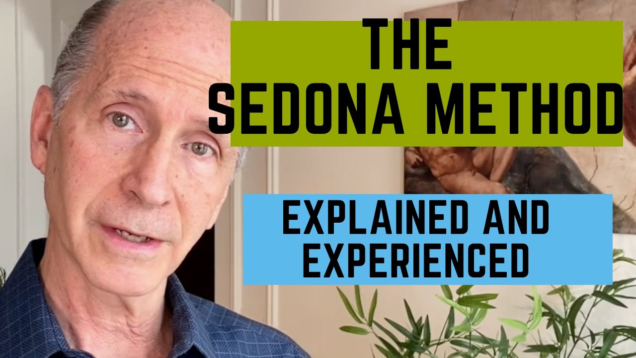 SEDONA METHOD: Letting Go Explained and Experienced - YouTube