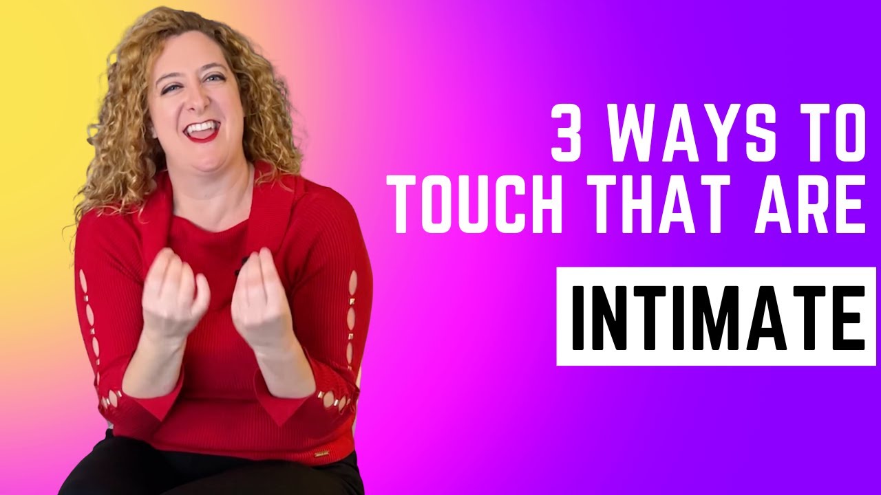 3 Ways To Touch That Are Intimate - YouTube