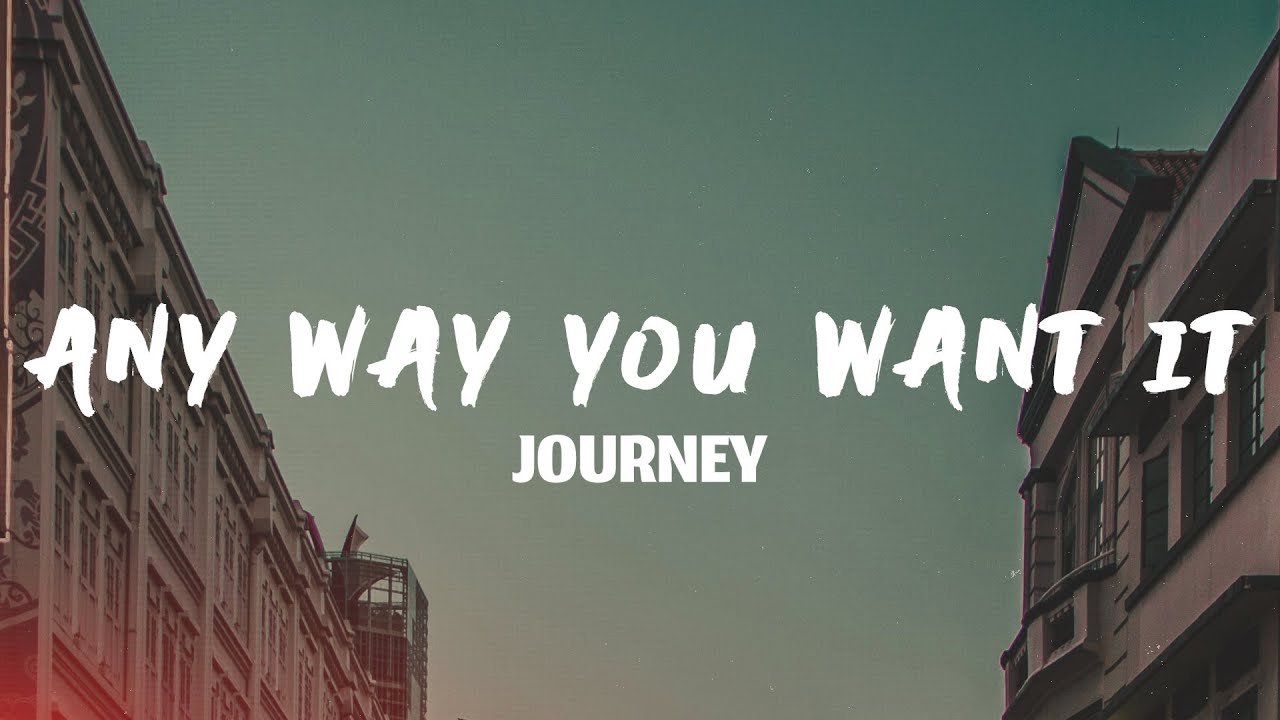 Any Way You Want It - Journey (Lyrics) - YouTube