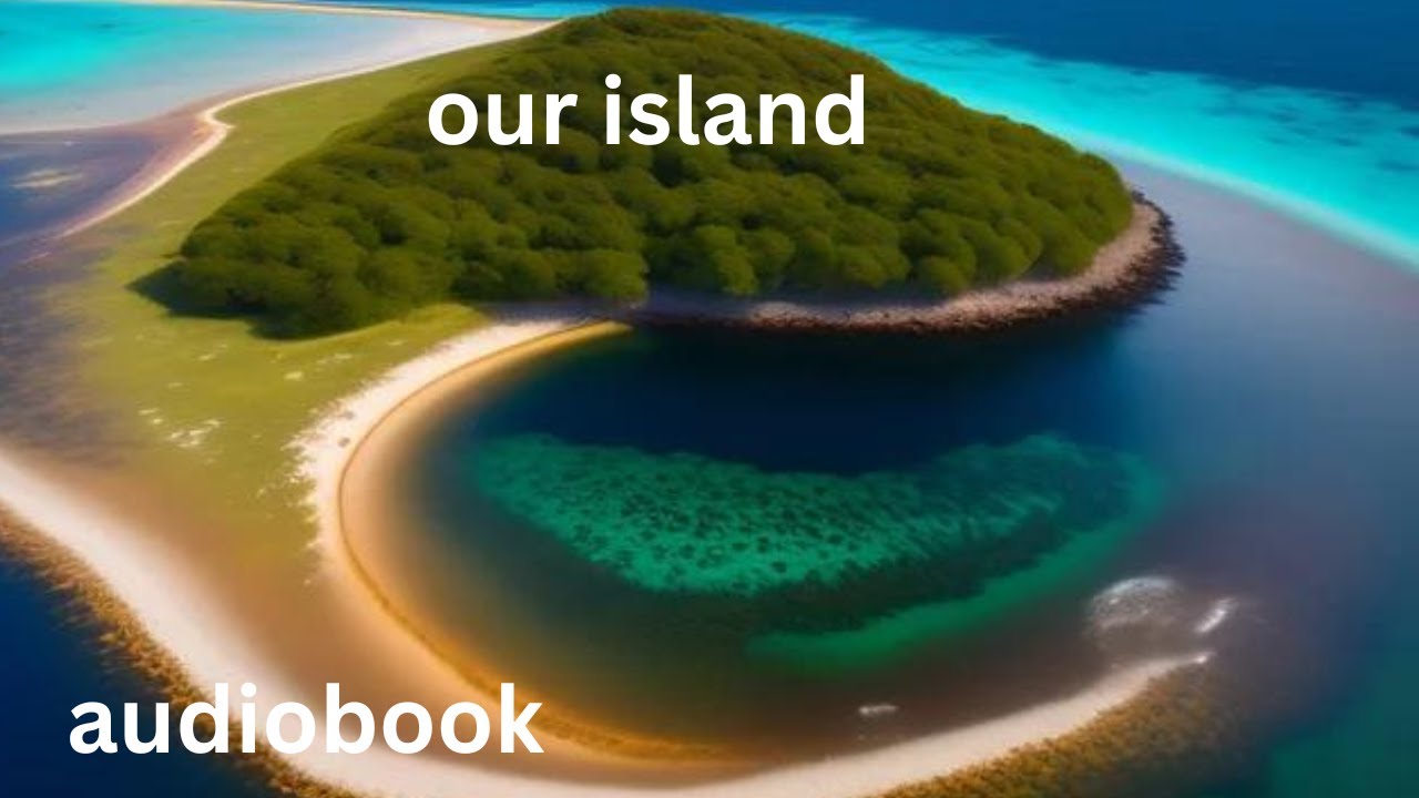 our island | our island audiobook | bookishears - YouTube