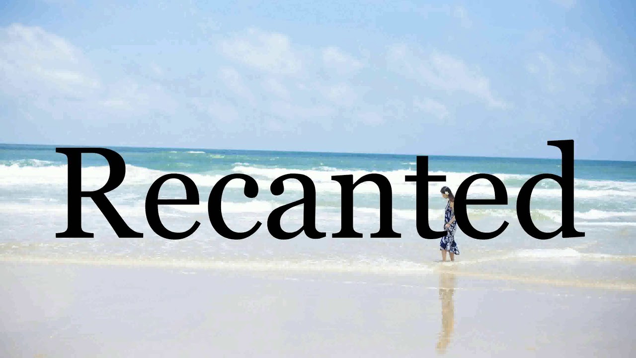 How To Pronounce Recanted🌈🌈🌈🌈🌈🌈Pronunciation Of Recanted - YouTube