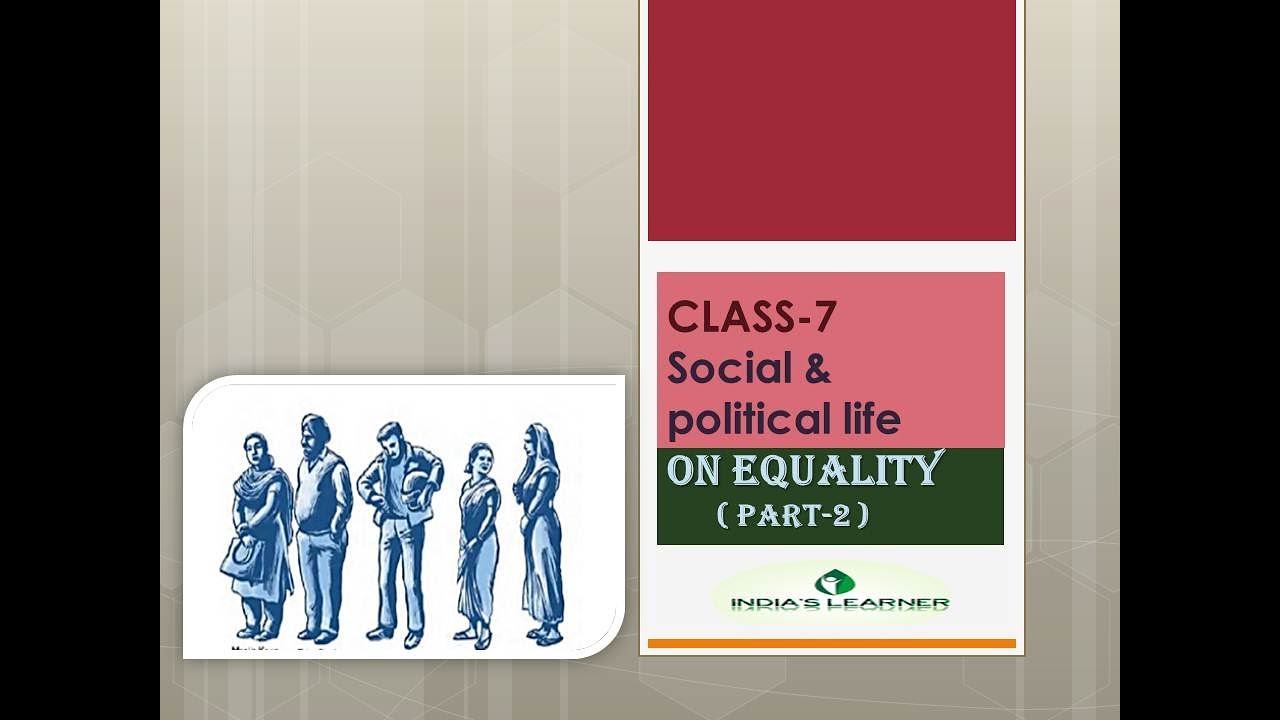 NCERT Class-7 Civics # Chapter-1 On Equality (Part-2) @ INDIA'S LEARNER ...