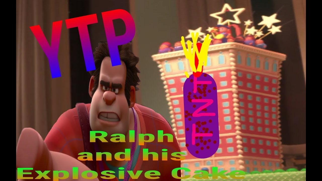 [YTP] Ralph and his Explosive Cake (Wreck-It Ralph YTP) - YouTube