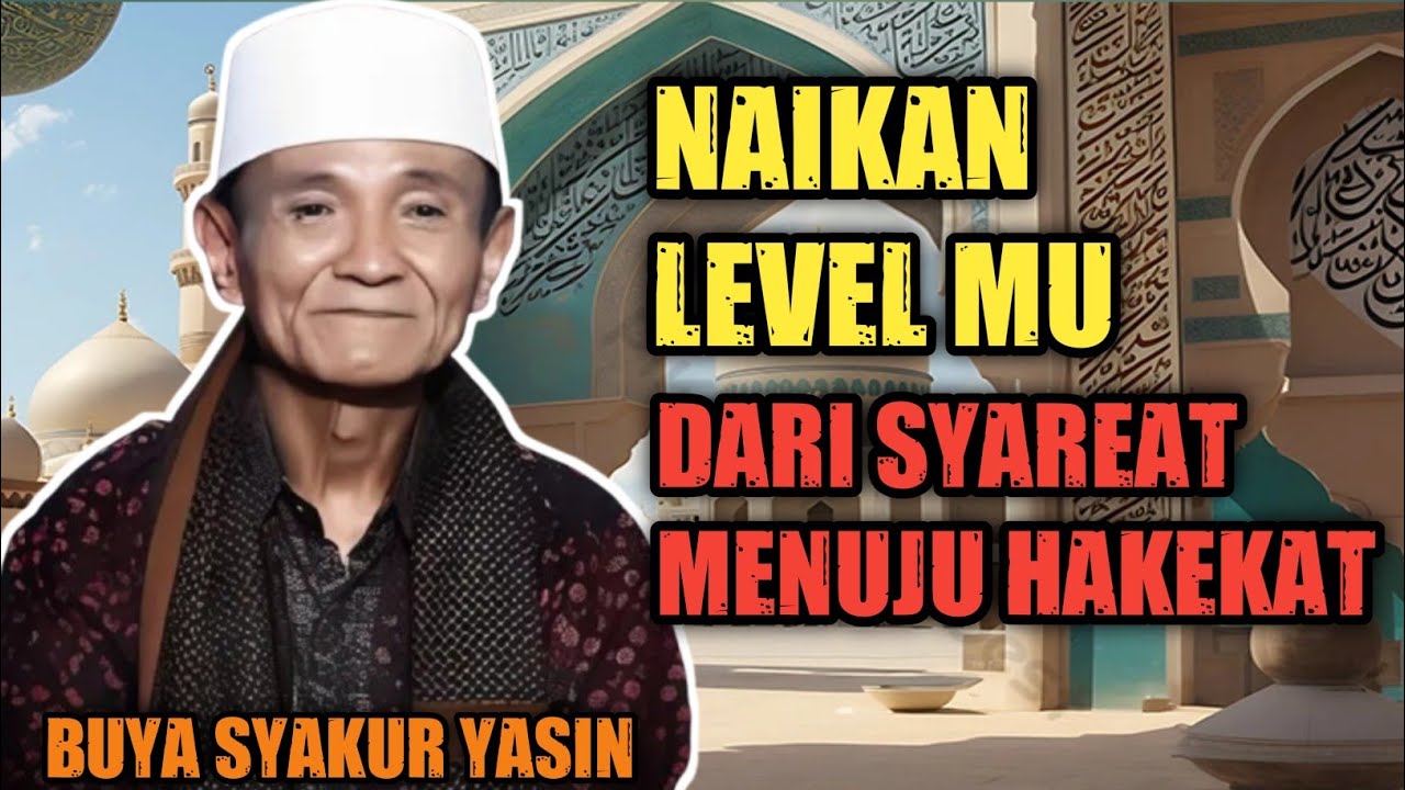 BUYA SYAKUR YASIN - SYARIAT MENUJU HAKEKAT - YouTube