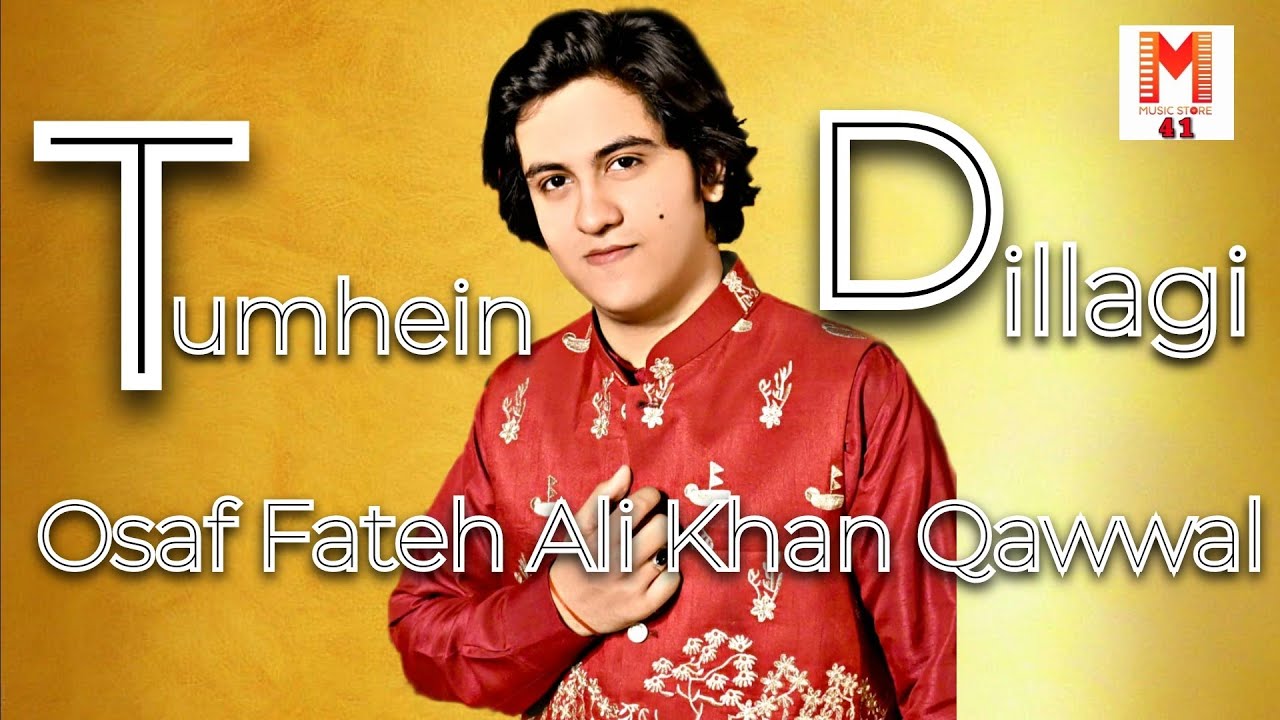 Tumhein Dillagi Bhool Jani Padegi | Osaf Fateh Ali Khan | Beautiful Qawwali - YouTube