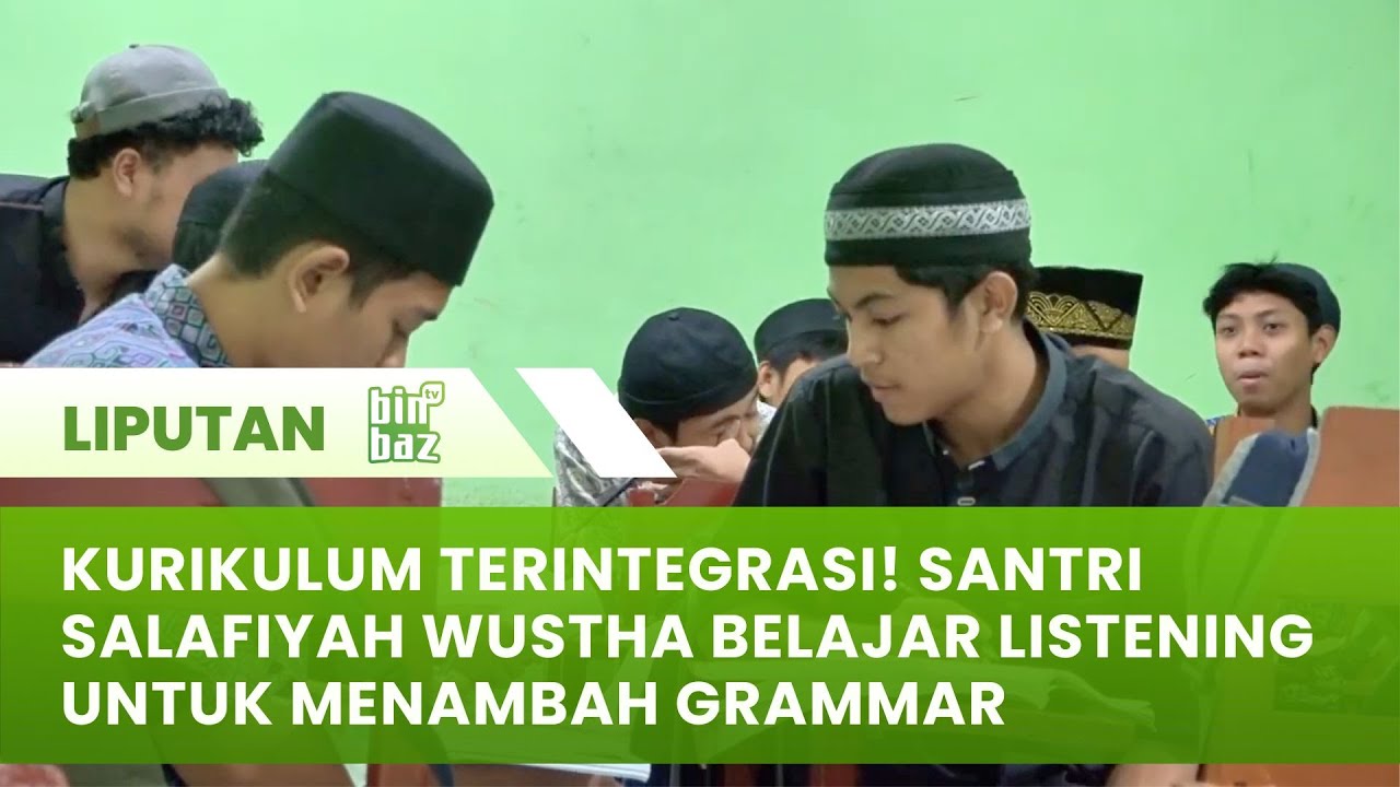Kurikulum Terintegrasi! Santri Salafiyah Wustha Belajar Listening Untuk ...