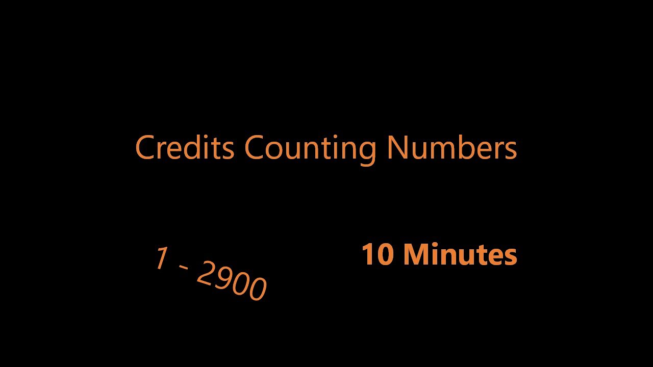 Credits Counting Numbers 1 - 2900 (10 Minutes) - YouTube