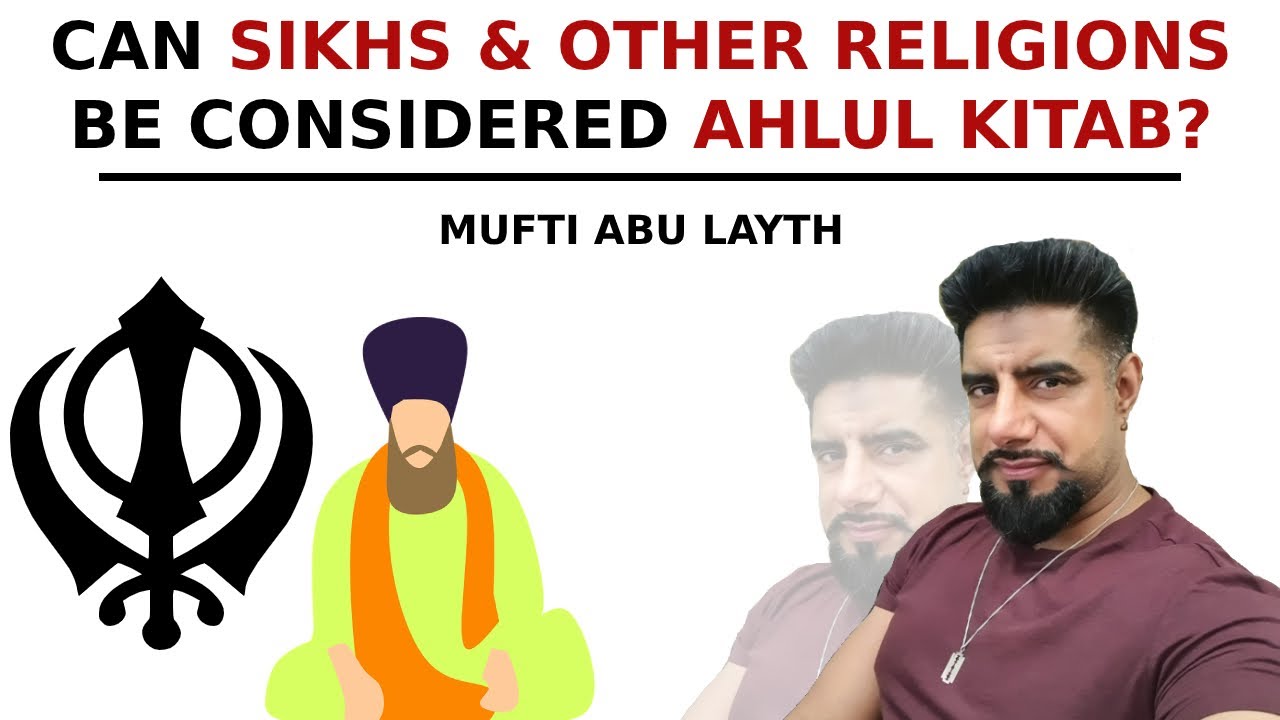 Can Sikhs & other religions be considered ahlul kitab? | Mufti Abu ...