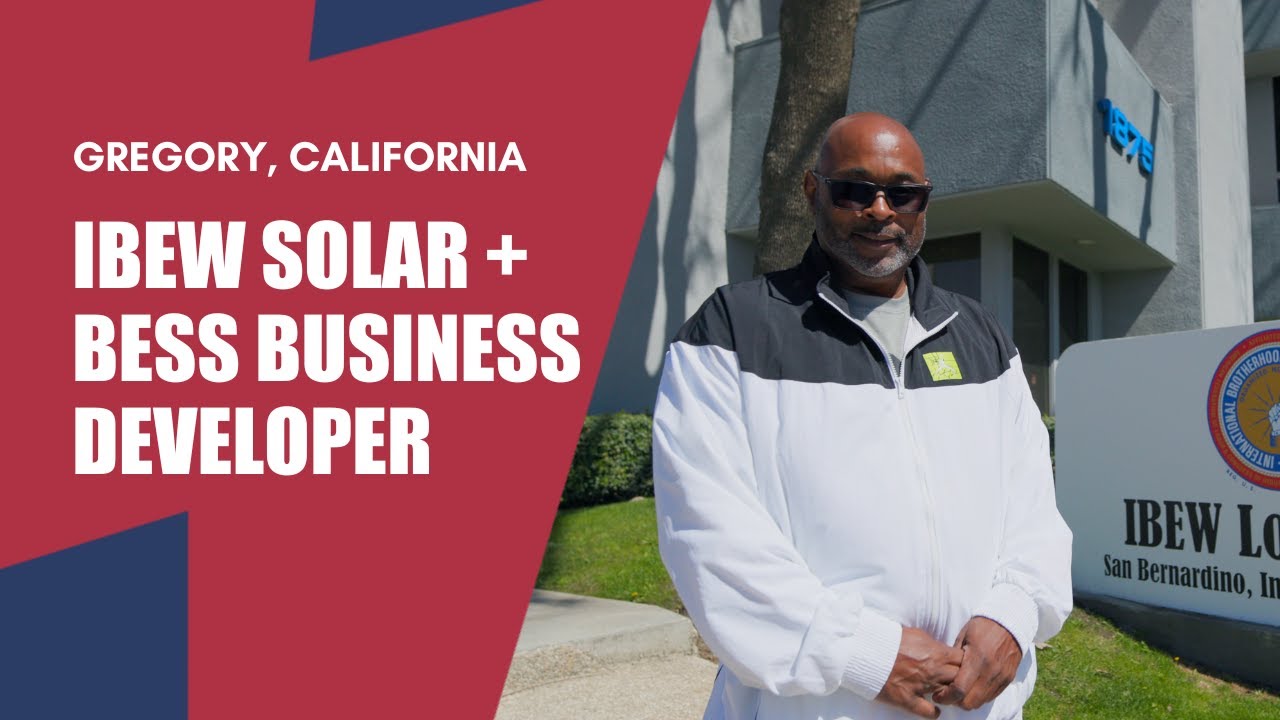 IBEW Solar & BESS Business Developer Shares His Story - Gregory, CA ...