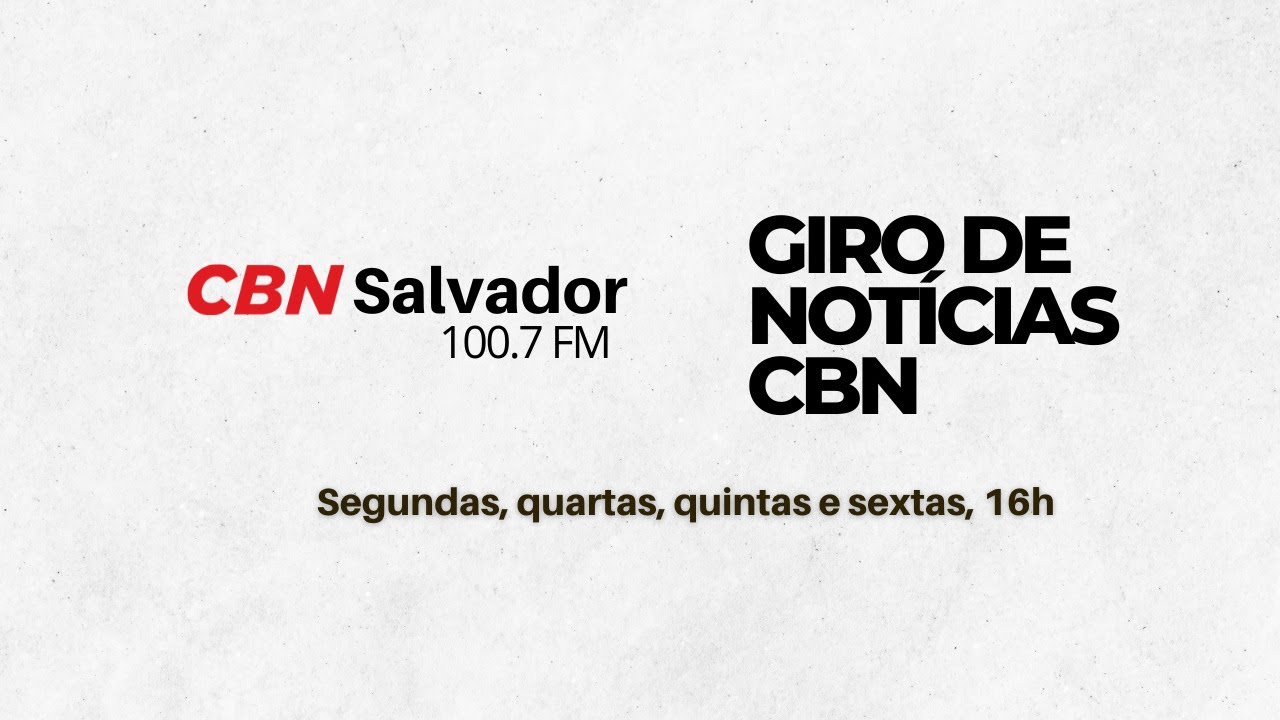 GIRO DE NOTÍCIAS CBN 12/07/2024 - PARTICIPE PELO WHATSAPP (71) 98679 ...