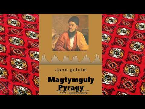 Magtymguly Pyragy-Jana geldim