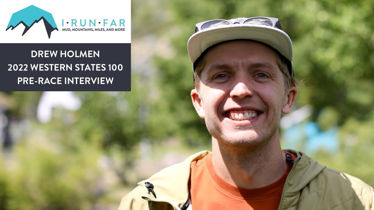 Drew Holmen Pre-2022 Western States 100 Interview - YouTube