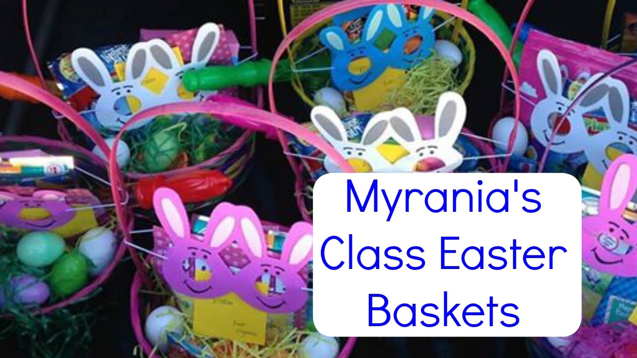Whats in Myrania's Class Easter Baskets - YouTube