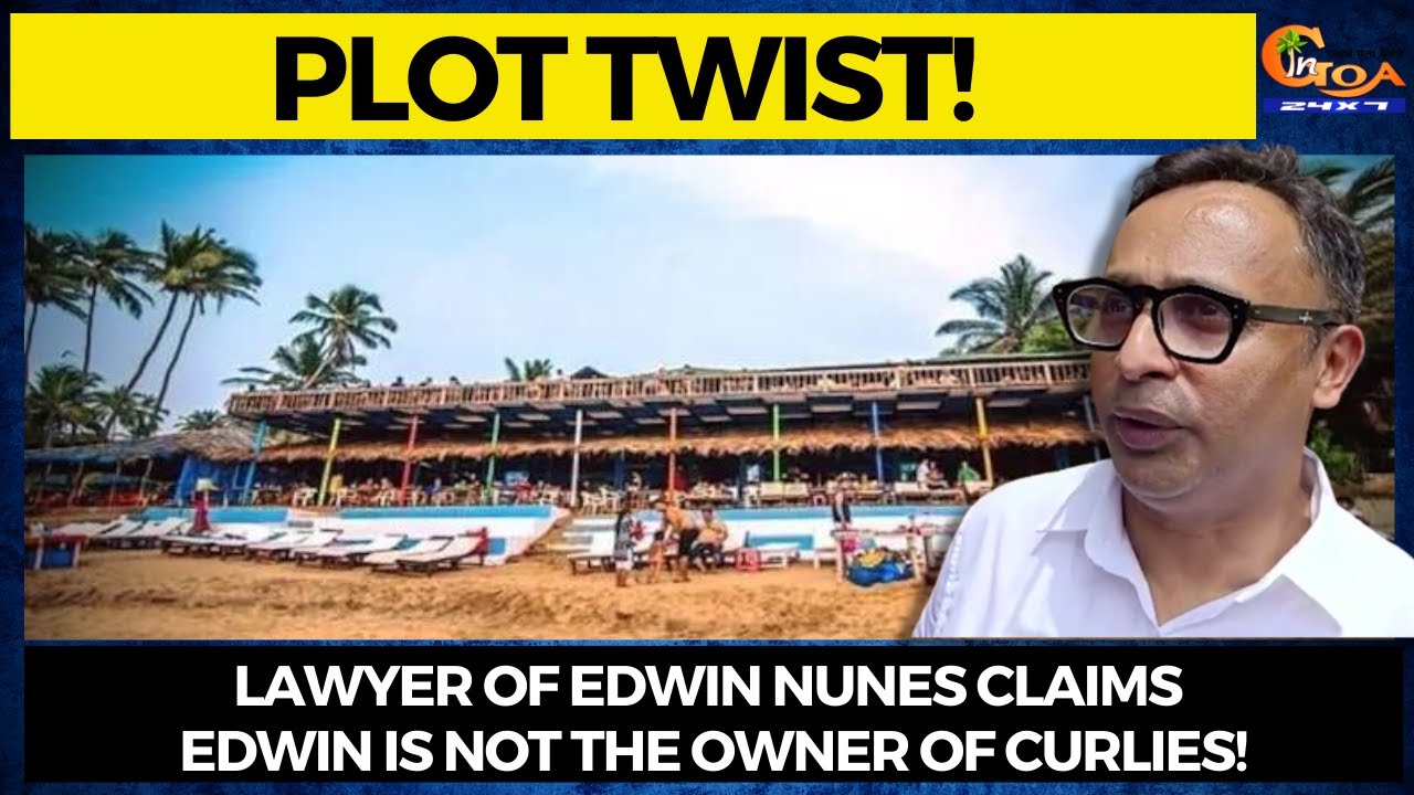Plot Twist! Lawyer of Edwin Nunes claims he is not the owner of Curlies ...