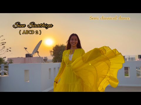 Sun Saathiya | ABCD 2 | Semi Classical dance | Dance Cover