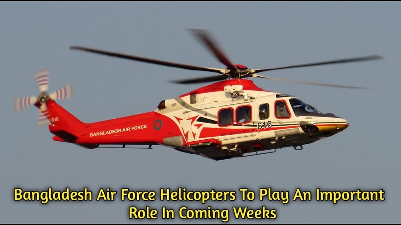 Bangladesh Air Force Helicopters To Play A Very Important Role In ...
