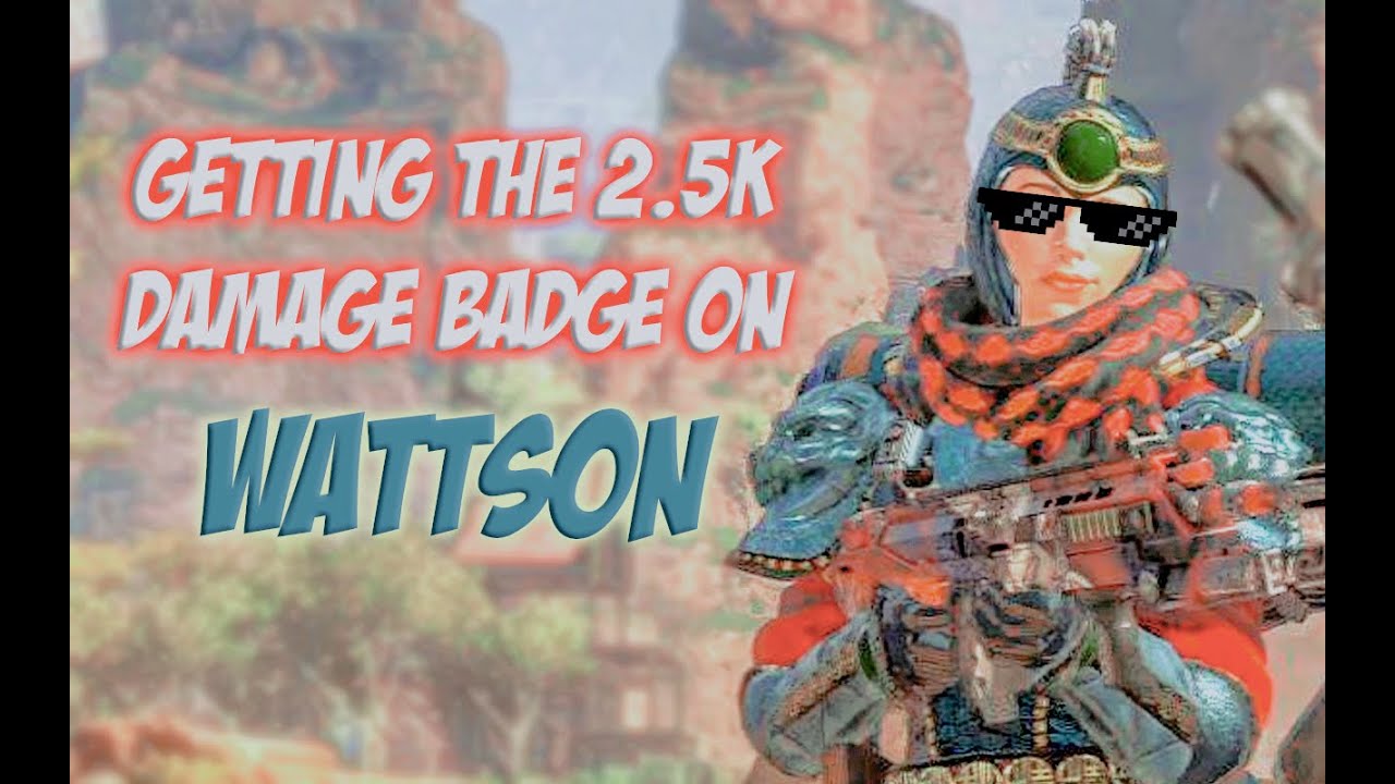 Getting the 2.5k damage badge with Wattson instead of my main *not ...