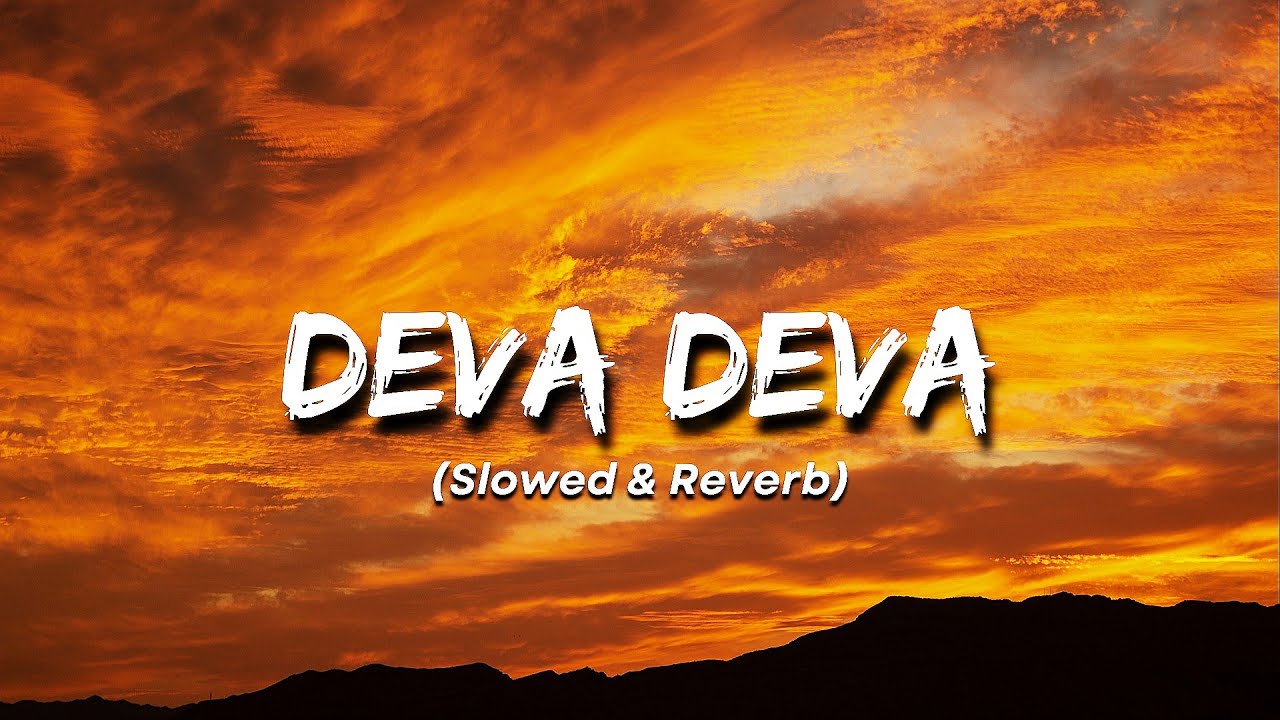 Deva Deva | Motivation Song | Slowed & Reverb | Extreme Editor - YouTube