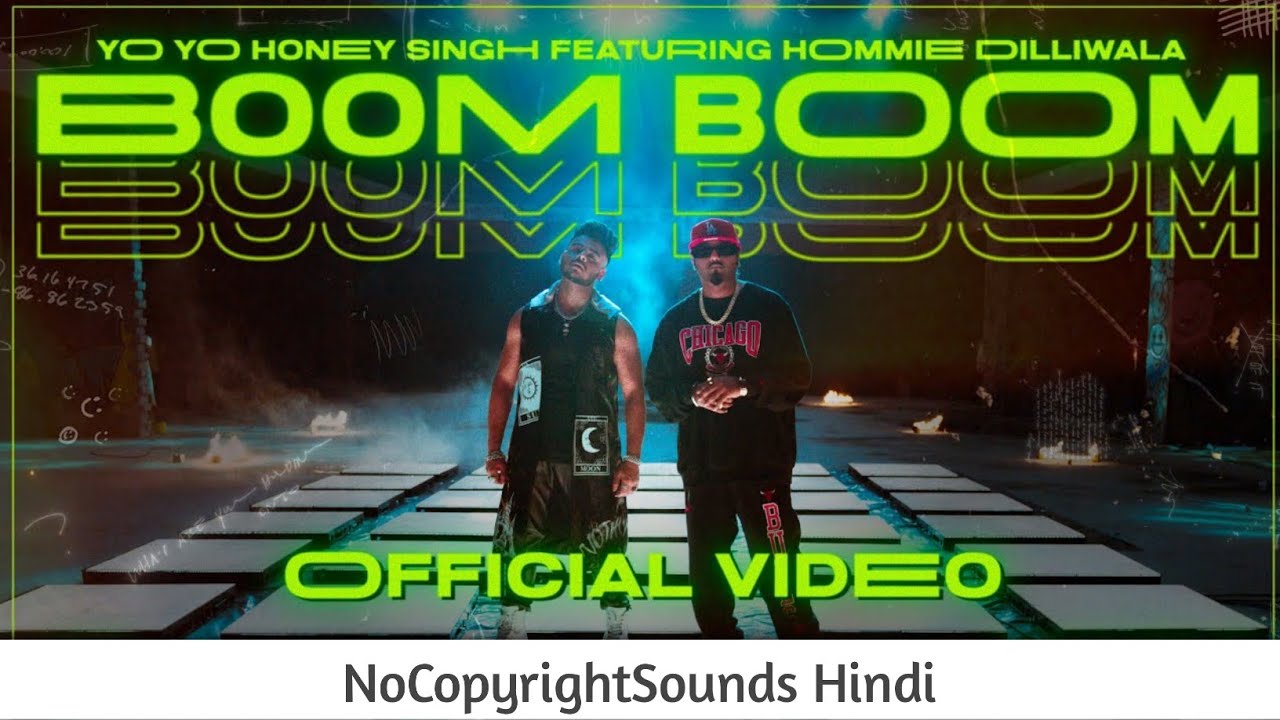 BOOM BOOM || Yo Yo Honey Singh Ft. Hommie Dilliwala || NoCopyright ...