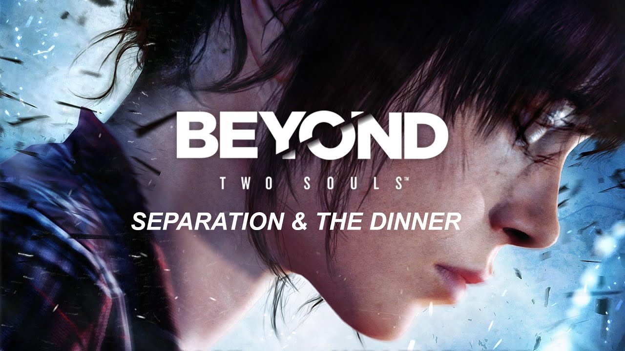 Beyond Two Souls Part 11 - Separation and The Dinner - No Commentary ...