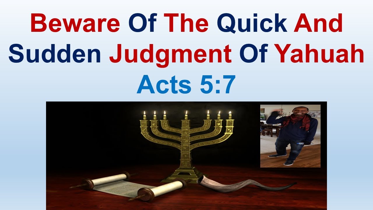 Beware Of The Quick And Sudden Judgment Of Yahuah - Acts 5:7 - YouTube