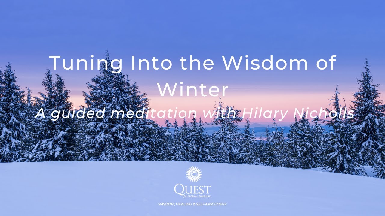 Tuning In to the Wisdom of Winter, a Guided Meditation with Hilary ...