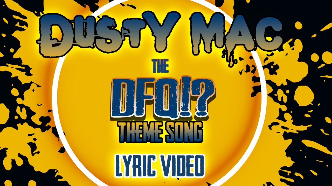 Dusty Mac 'The DFQ!? Theme Song" Lyric Video! - Original Music - YouTube
