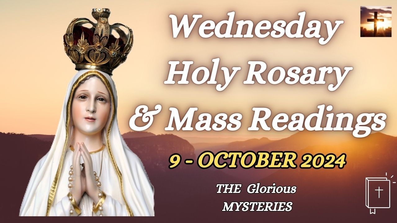 Wednesday Rosary & Mass Readings, 9 October 2024, Today's Holy Rosary ...