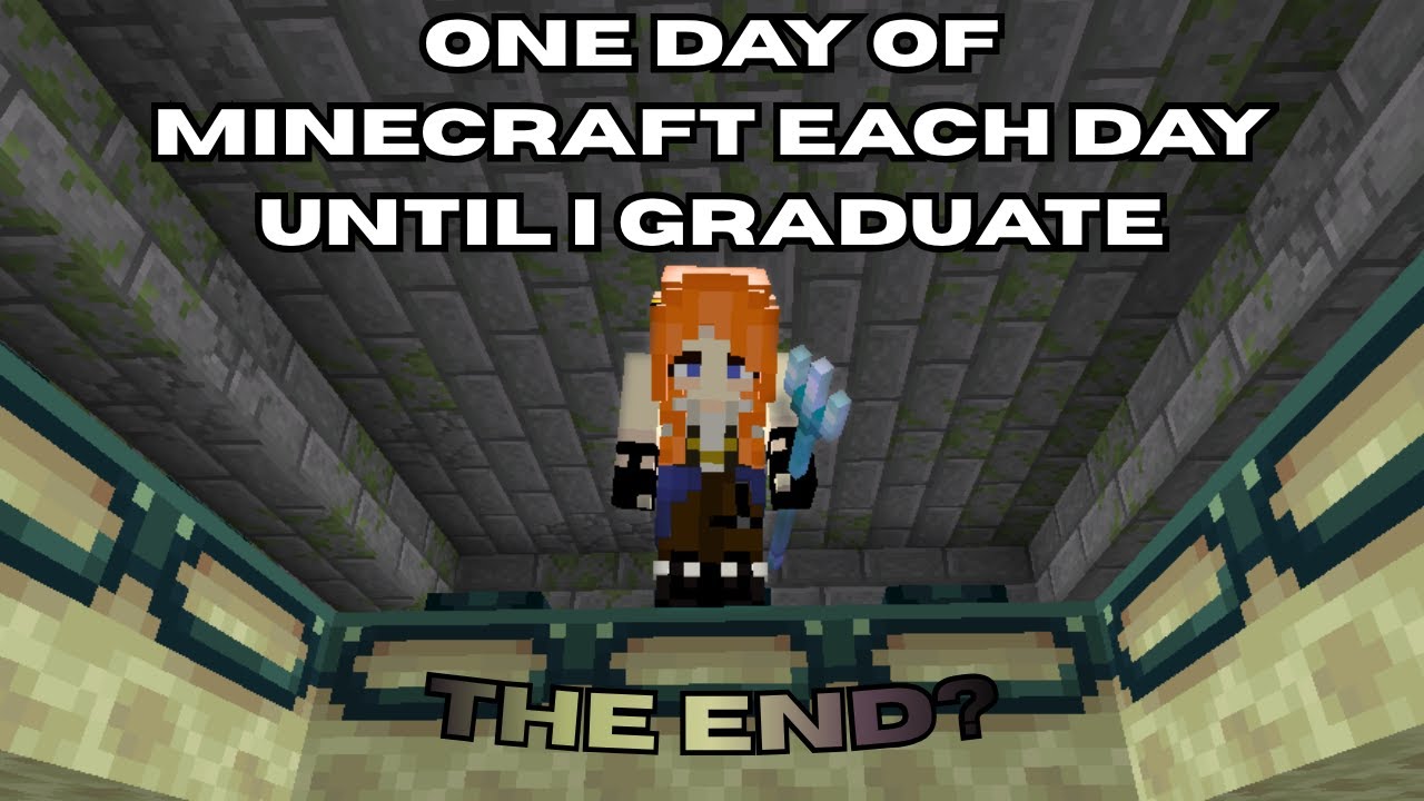 Playing one day of Minecraft every day until I graduate high school ...