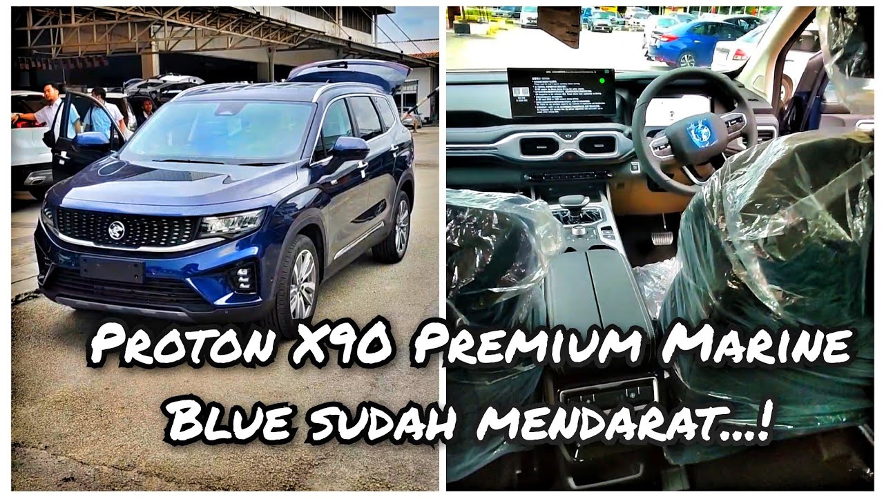 Proton X90 Premium Marine Blue sudah mendarat...! - YouTube