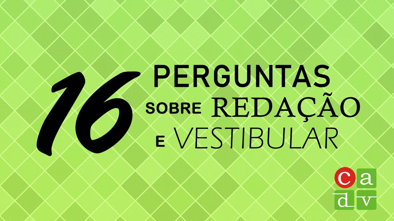 CADV - 16 perguntas sobre redação e vestibular - YouTube